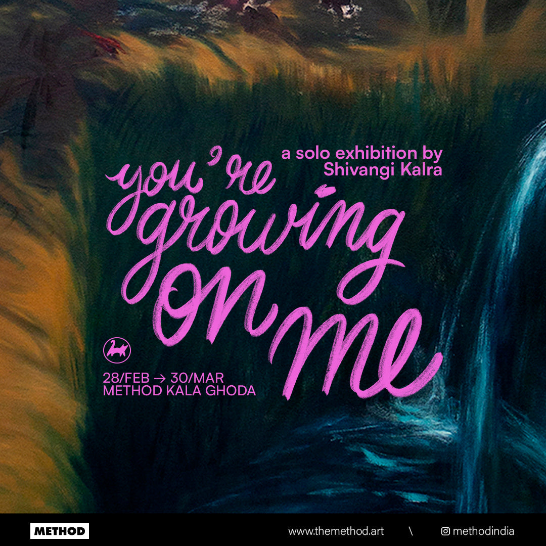 You're Growing On Me by Shivangi Kalra – Method
